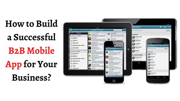 How to build a successful B2B mobile app for your business? - Helen Ruth