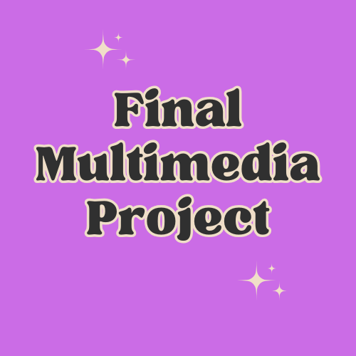 Final Multimedia Project - Jessica Shona-Stewart